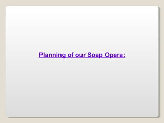 Planning and genre conventions pp | PPT | Soap Opera | Genres
