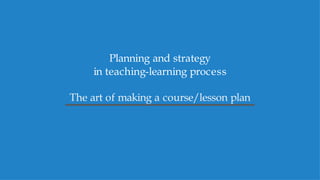 Effective Planning and Strategy in the Teaching-Learning Process ...