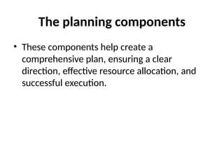 PLANNING COMPONENTS AND TYPES OF PLAN.pptx