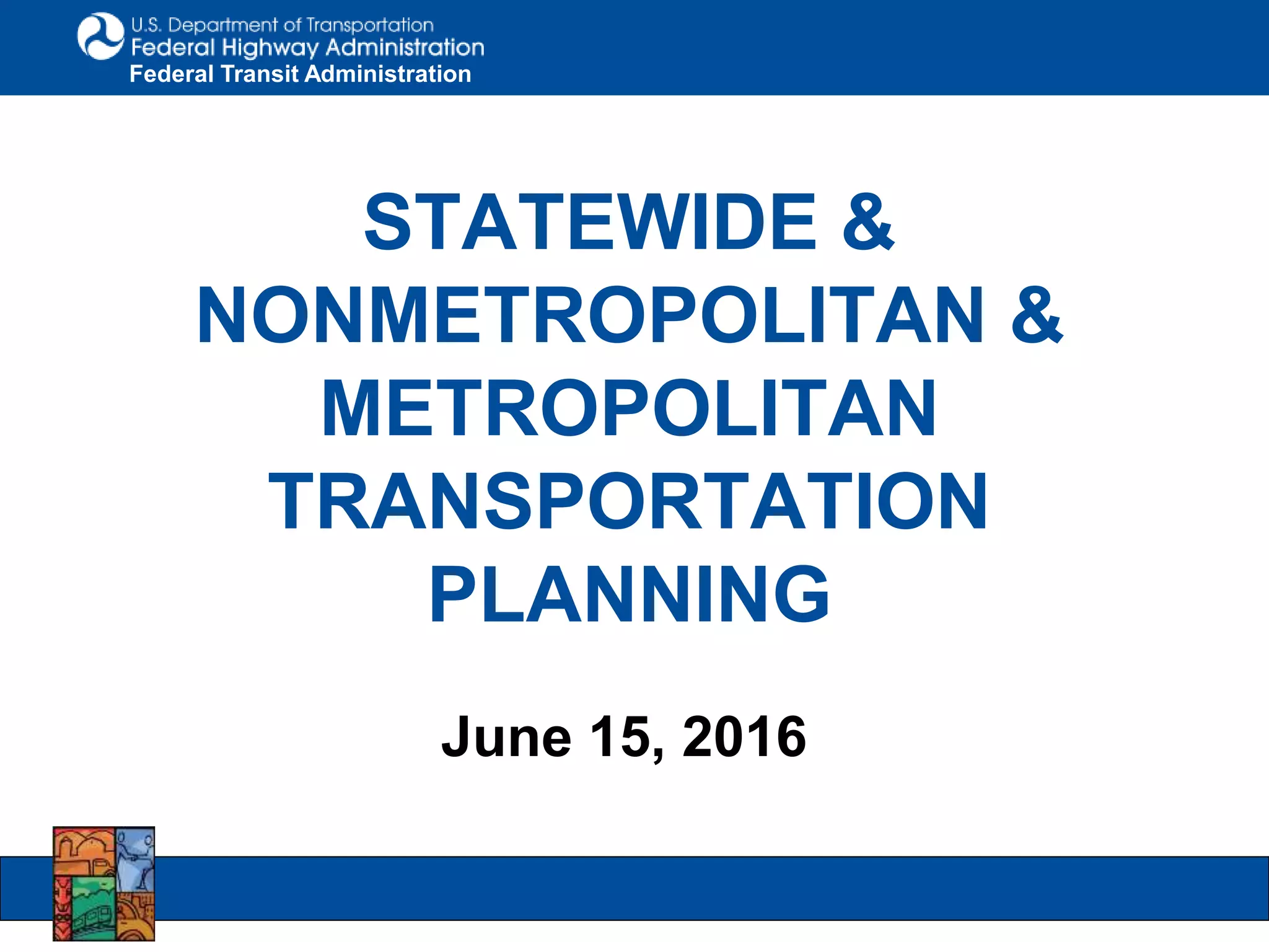 Statewide and Nonmetropolitan and Metropolitan Transportation Planning ...
