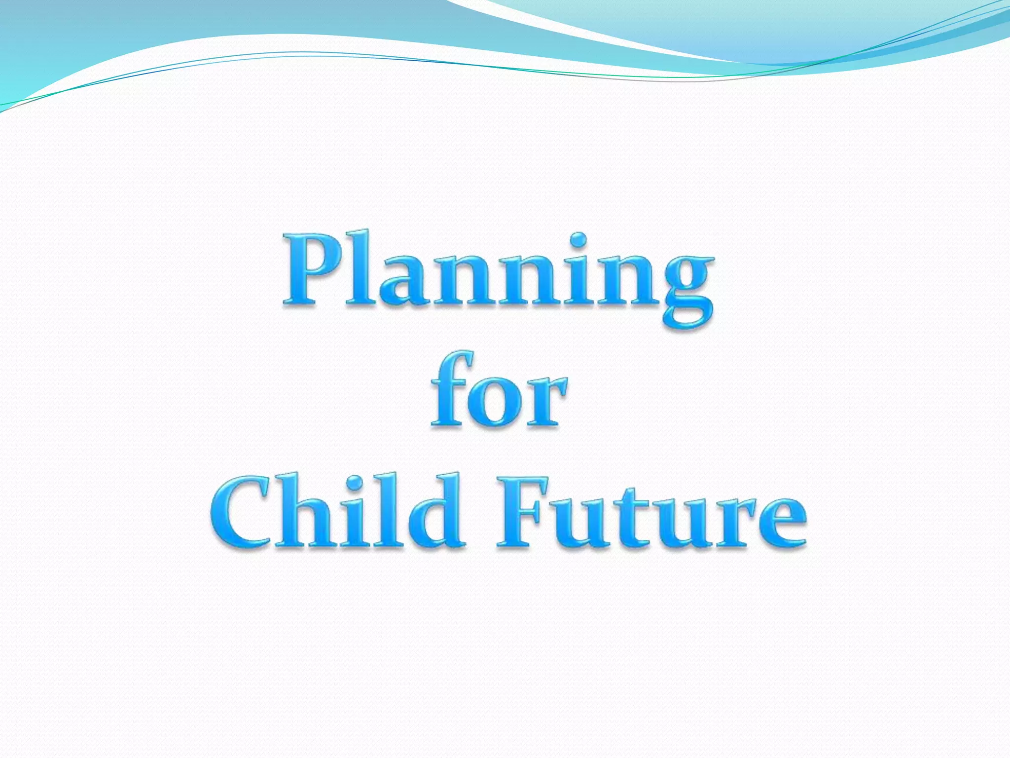 Planning for child future | PPTX