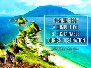 Planning for Competitive and Sustainable Destination | PPT