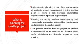 PLANNING FOR QUALITY- Project quality management | PPTX