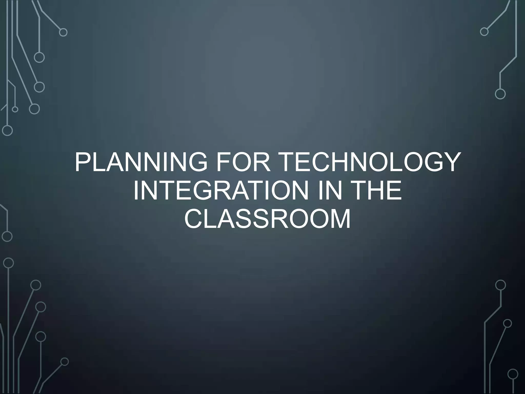 Planning for technology integration in the classroom | PPTX ...
