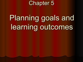 Planning Goals And Learning Outcomes (Minh) | PPT