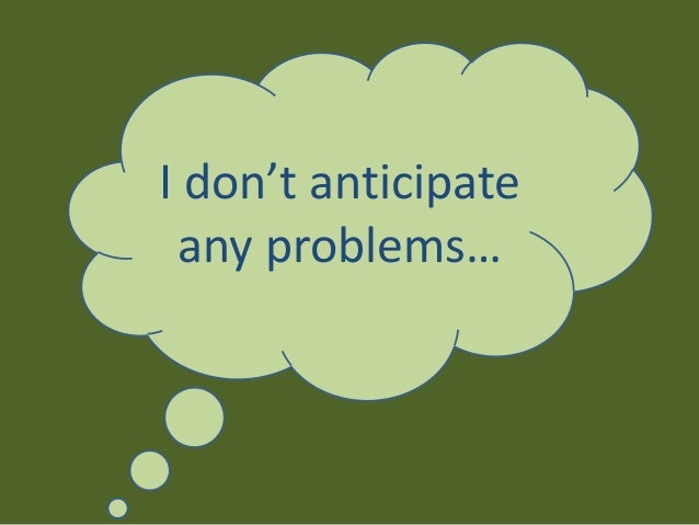 Planning III - Anticipating problems