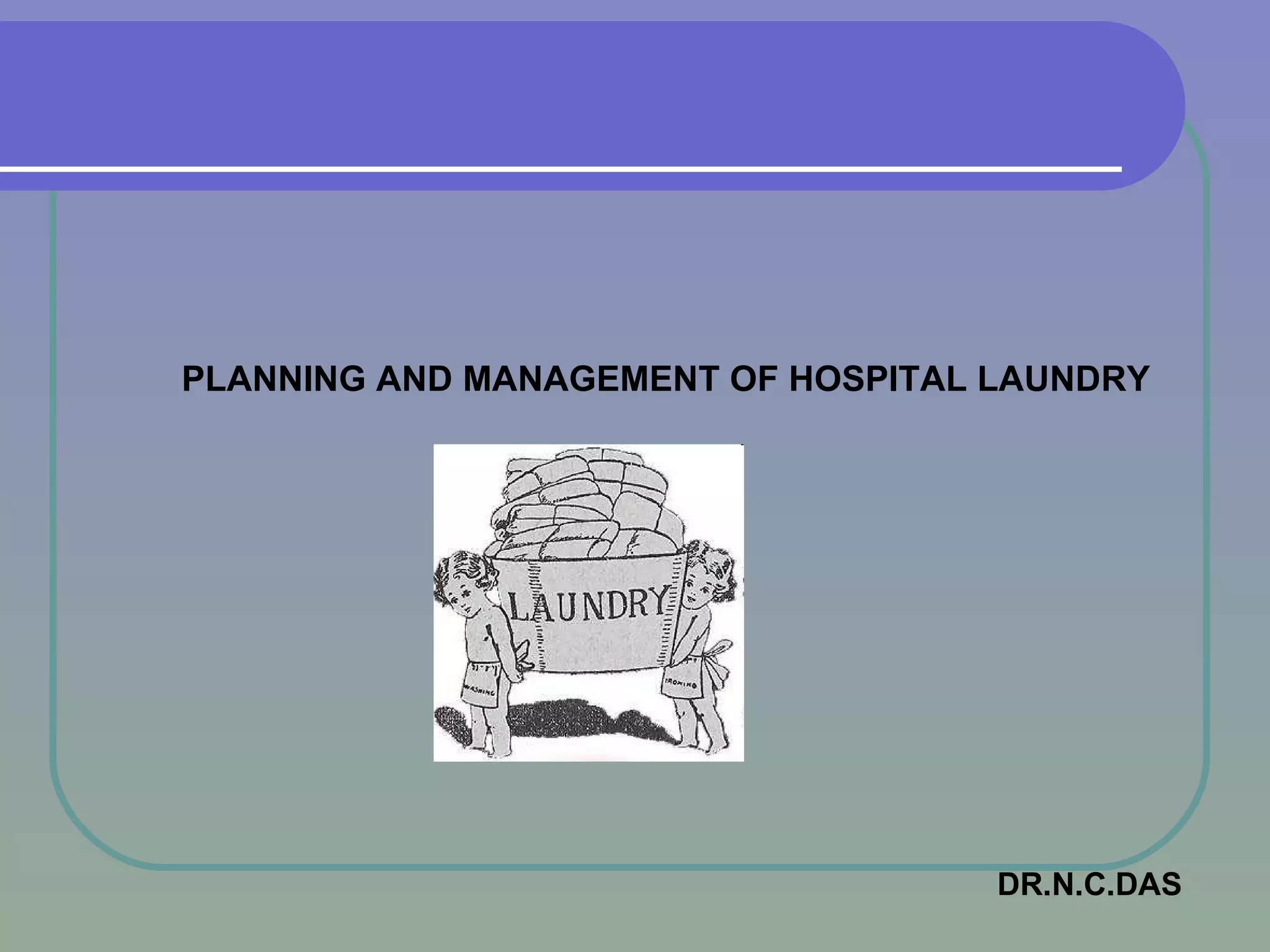 Planning & Manag. of Hospital Laundry | PPT