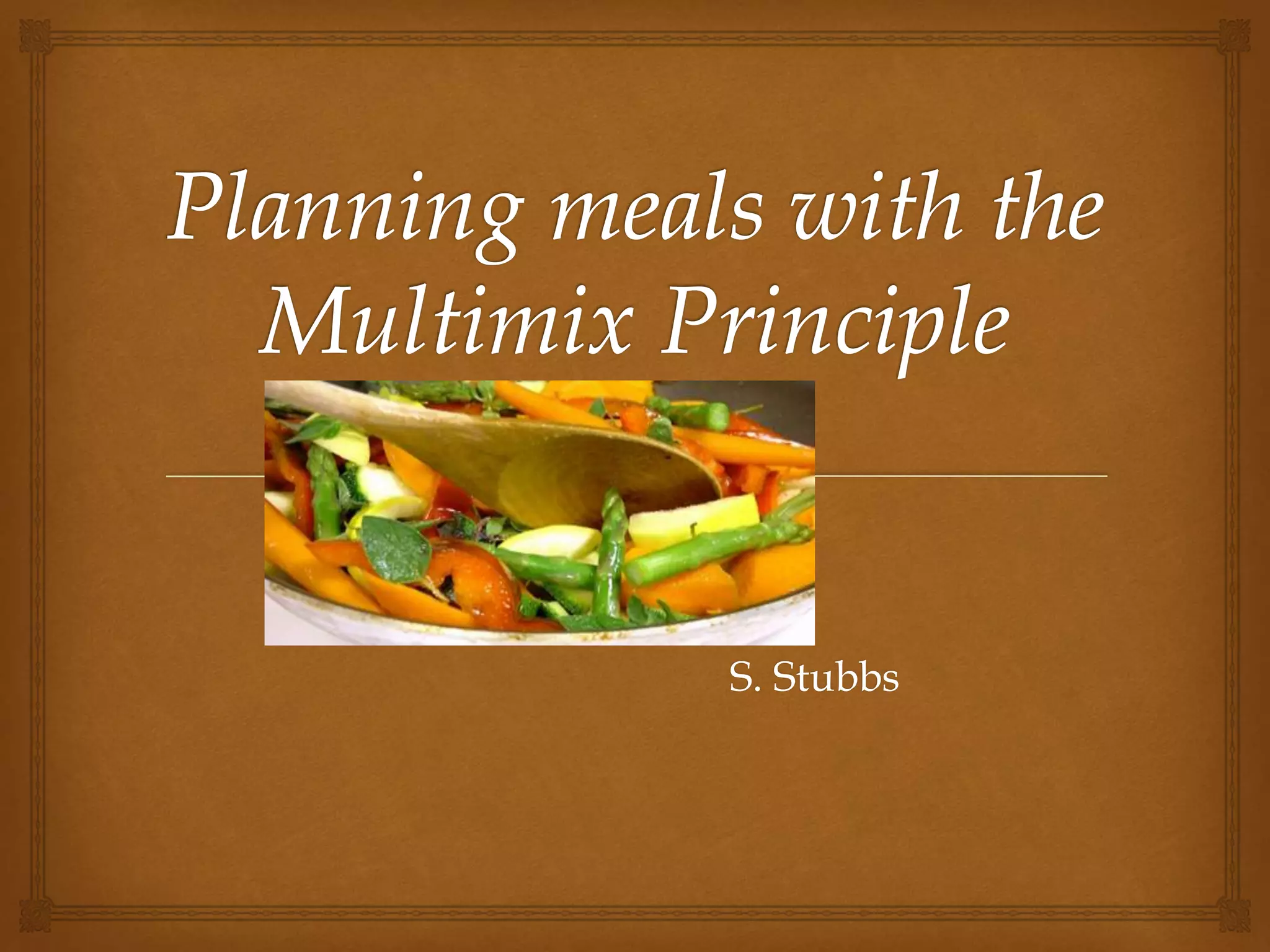 Planning meals with the multimix principle | PPTX