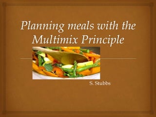 Planning meals with the multimix principle | PPTX
