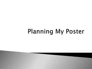 Planning my poster | PPTX | Style & Fashion