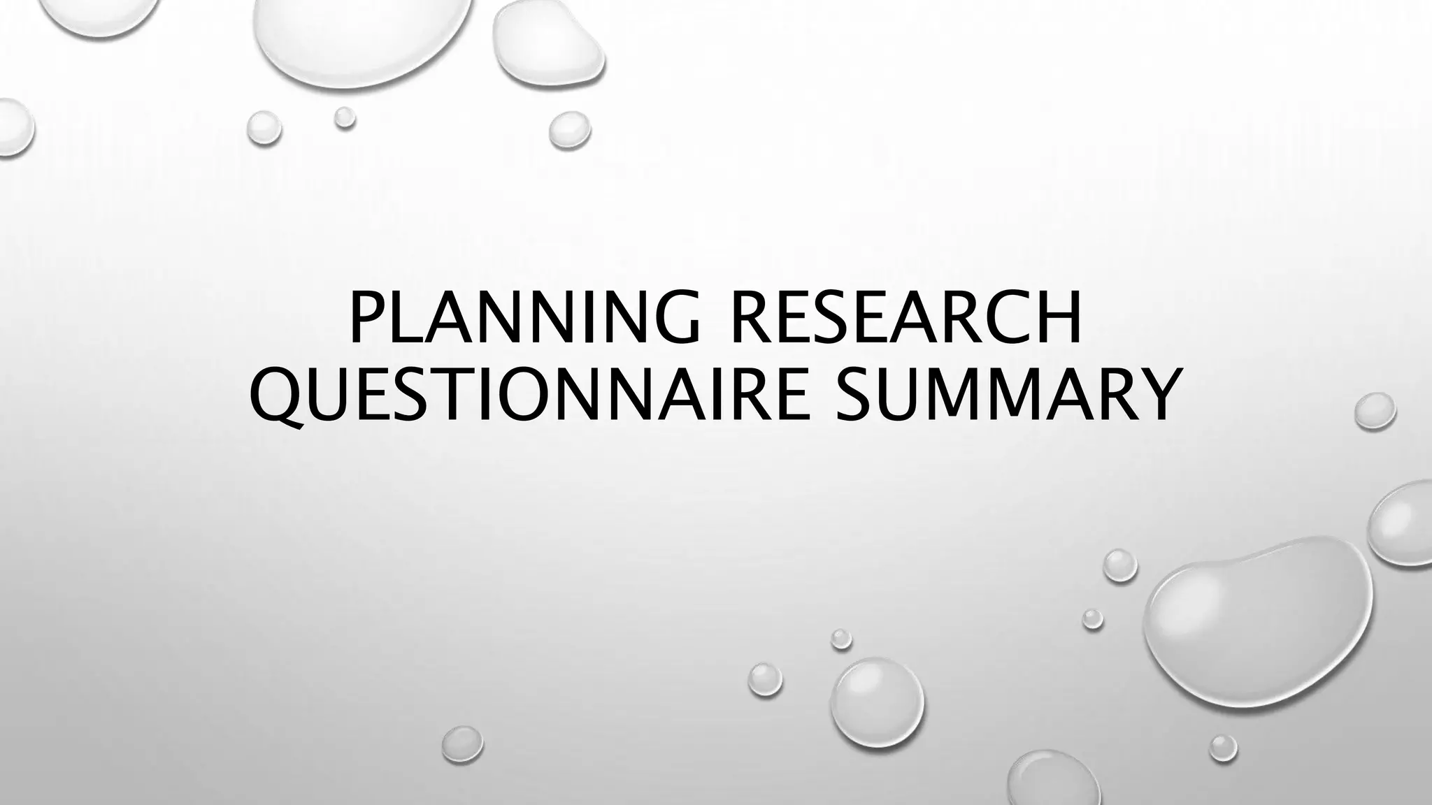 Planning research questionnaire summary | PPT