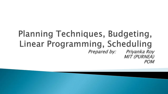 Planning techniques, budgeting, linear programming, scheduling | PPT