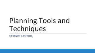 Planning Tools and Techniques_Estrella.pptx | Business | Business and ...