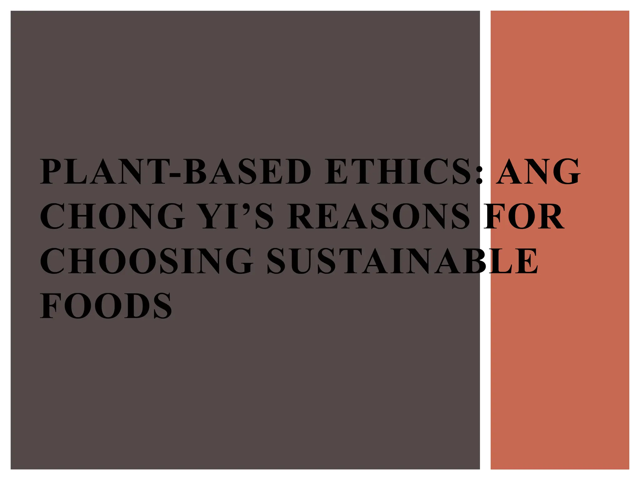 Plant-Based Ethics: Ang Chong Yi’s Reasons for Choosing Sustainable Foods | PPT