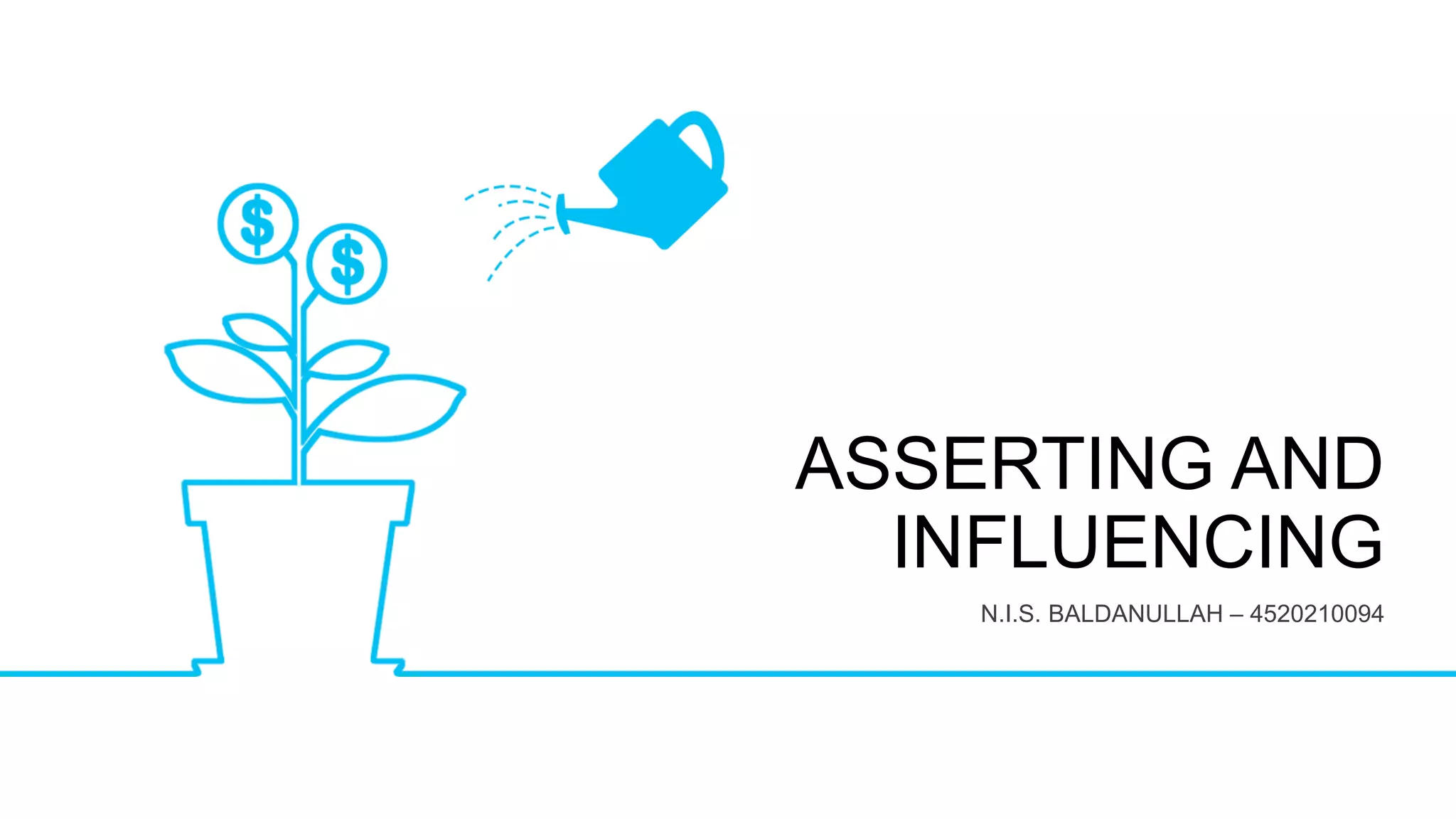 ASSERTING AND INFLUENCING- Interpersonal Skill | PPTX