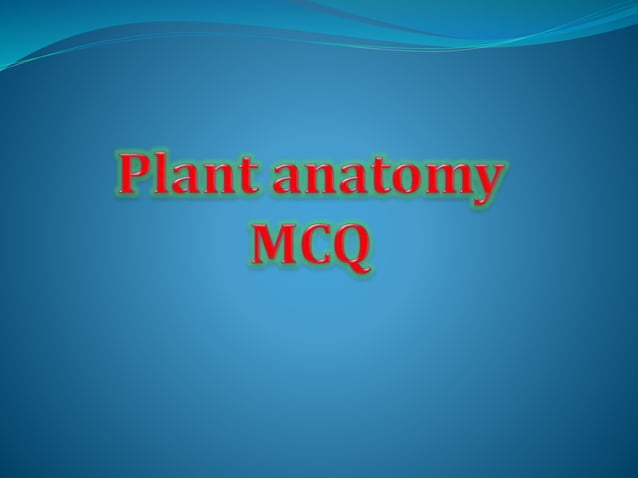 Plant anatomy mcq 1 | PPTX | Gardening | Home & Garden