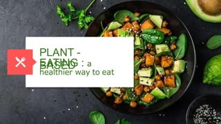 Plant based eating (3).pptx