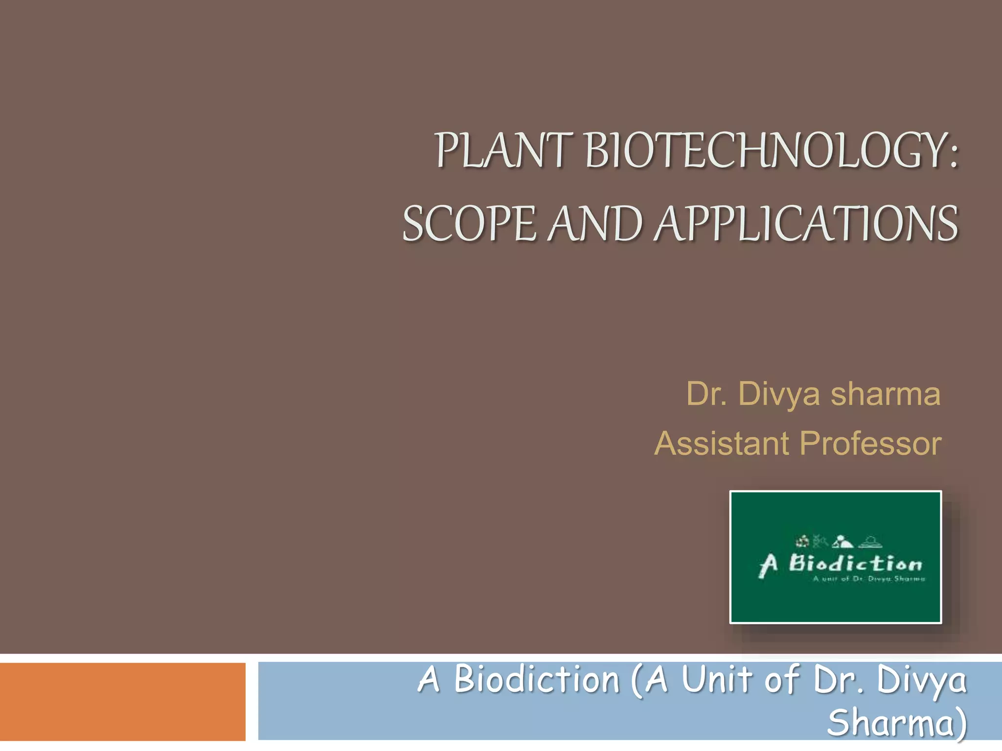 Plant Biotechnology: Introduction, Scope and Application | PPTX