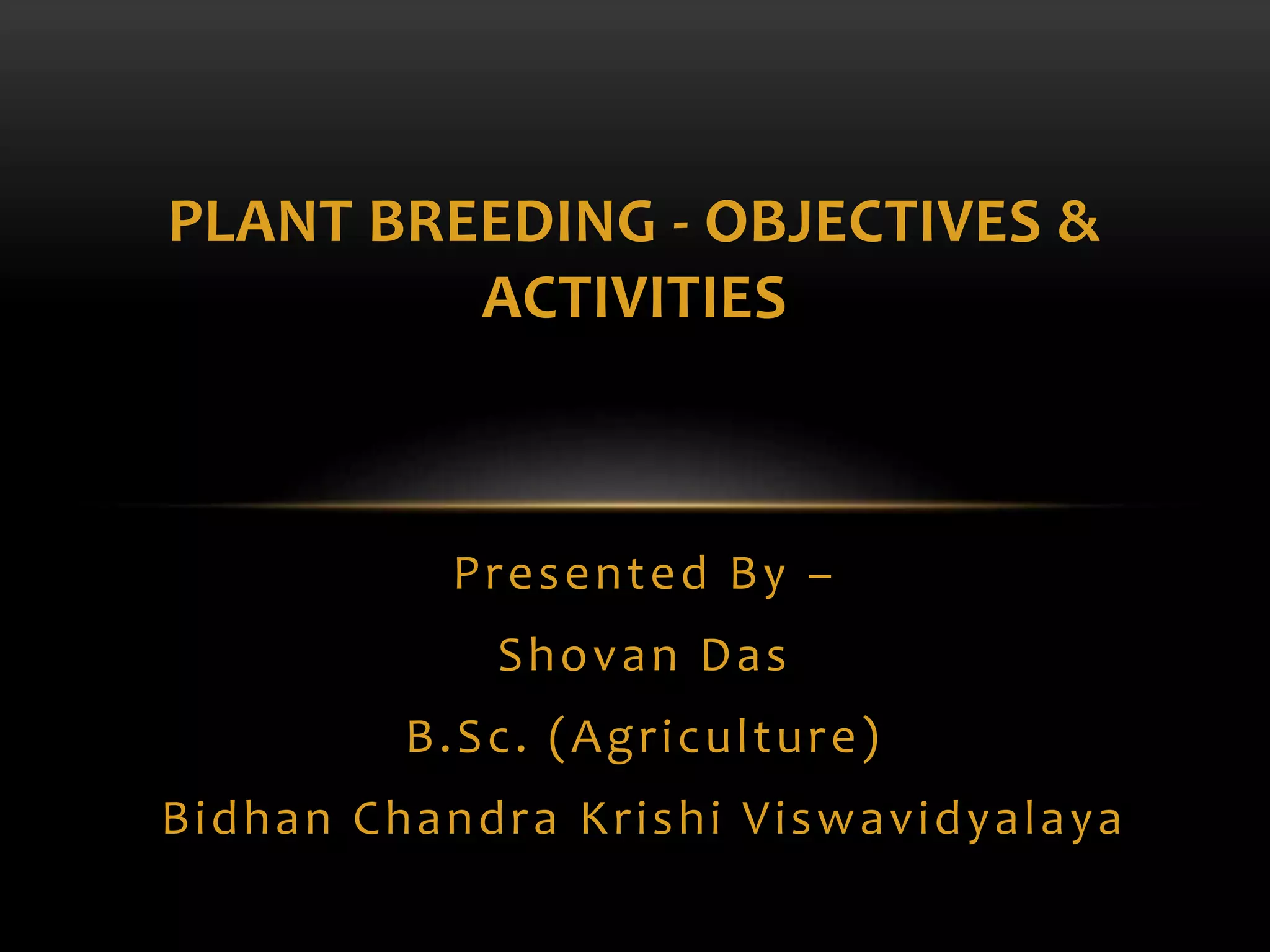 Plant breeding - History, Objectives & Activities | PPTX