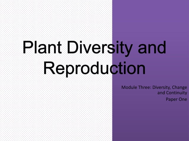 Plant Diversity and Reproduction | PPT
