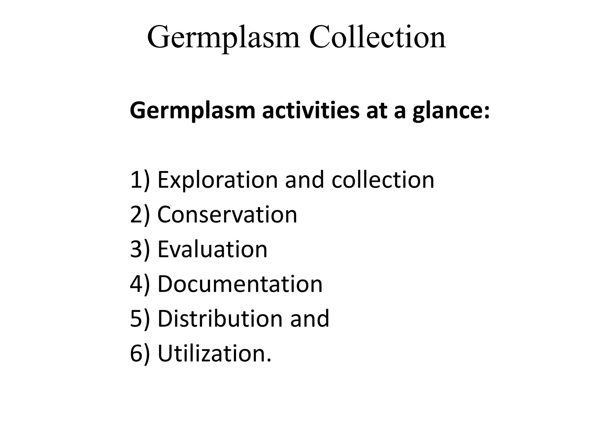 Plant exploration, germplasm collection, conservation and utilization ...