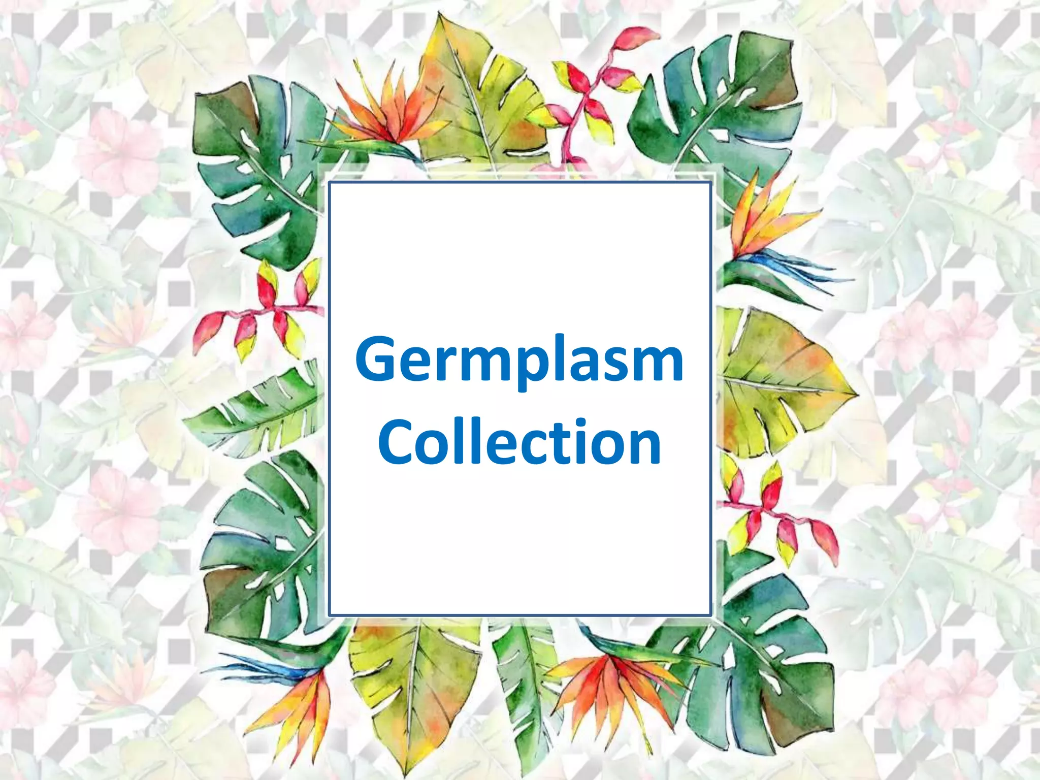 Plant exploration, germplasm collection, conservation and utilization ...