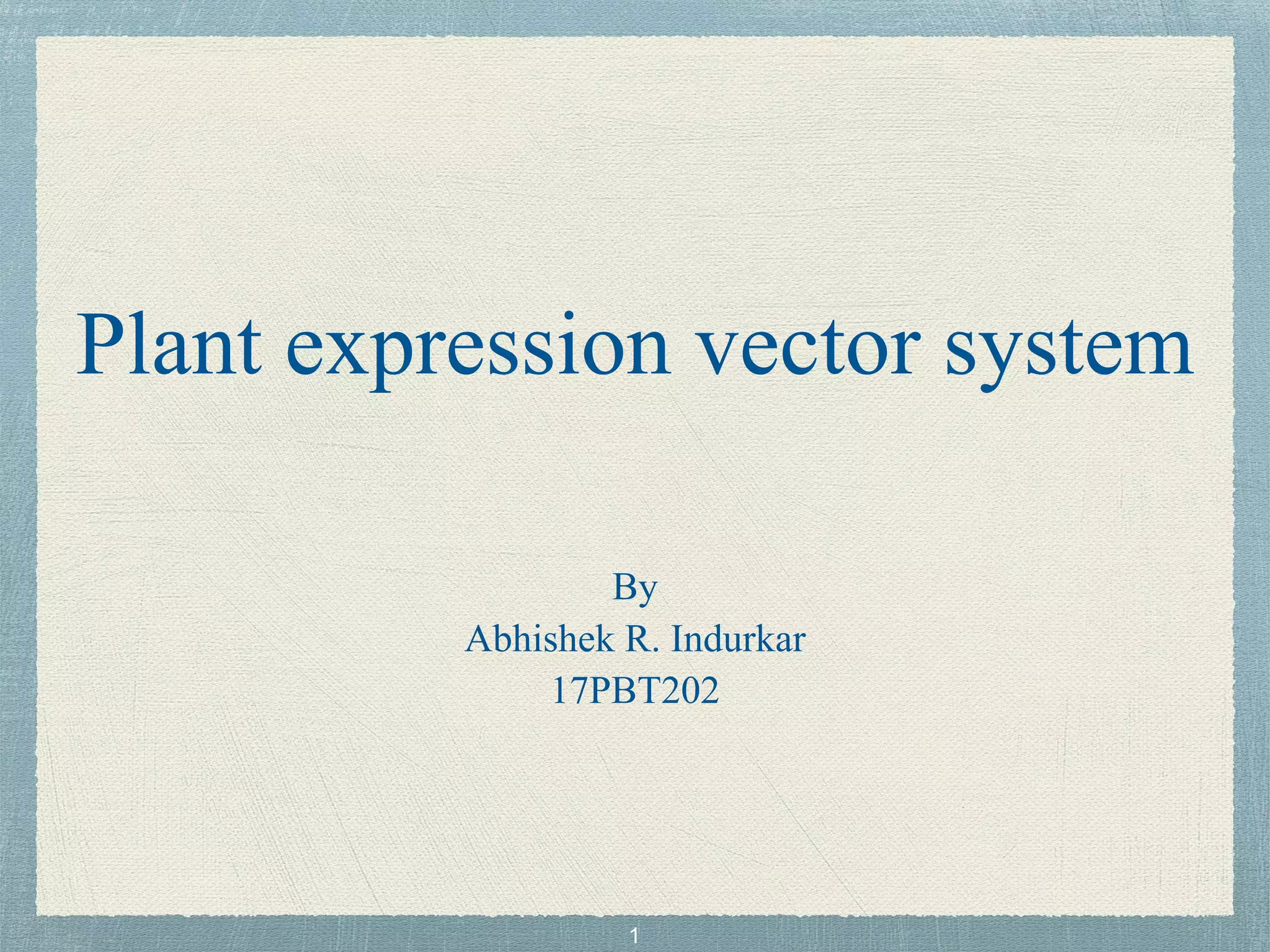 Plant expression vectors | PPTX