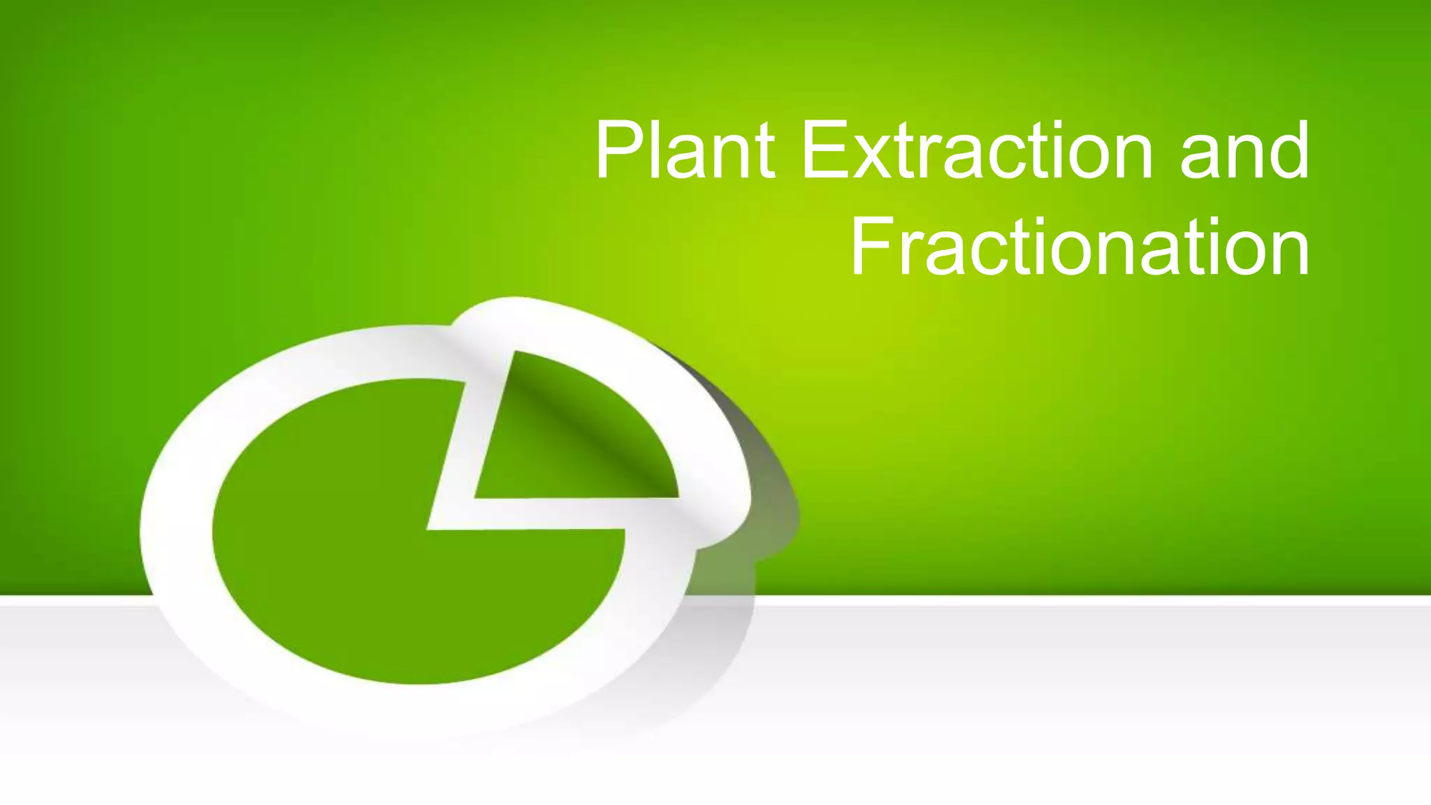 Plant extraction and fractionation | PPTX