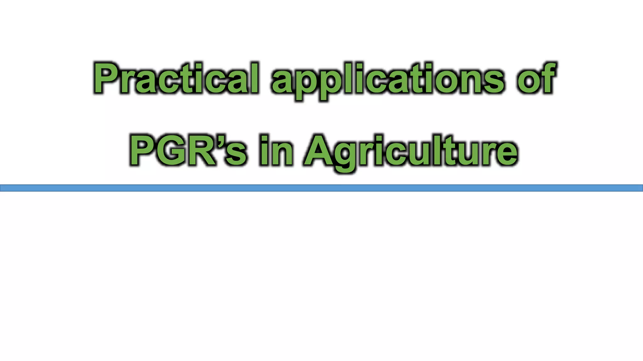 Application of Plant Growth Regulators (PGR's) in Agriculture | PPTX