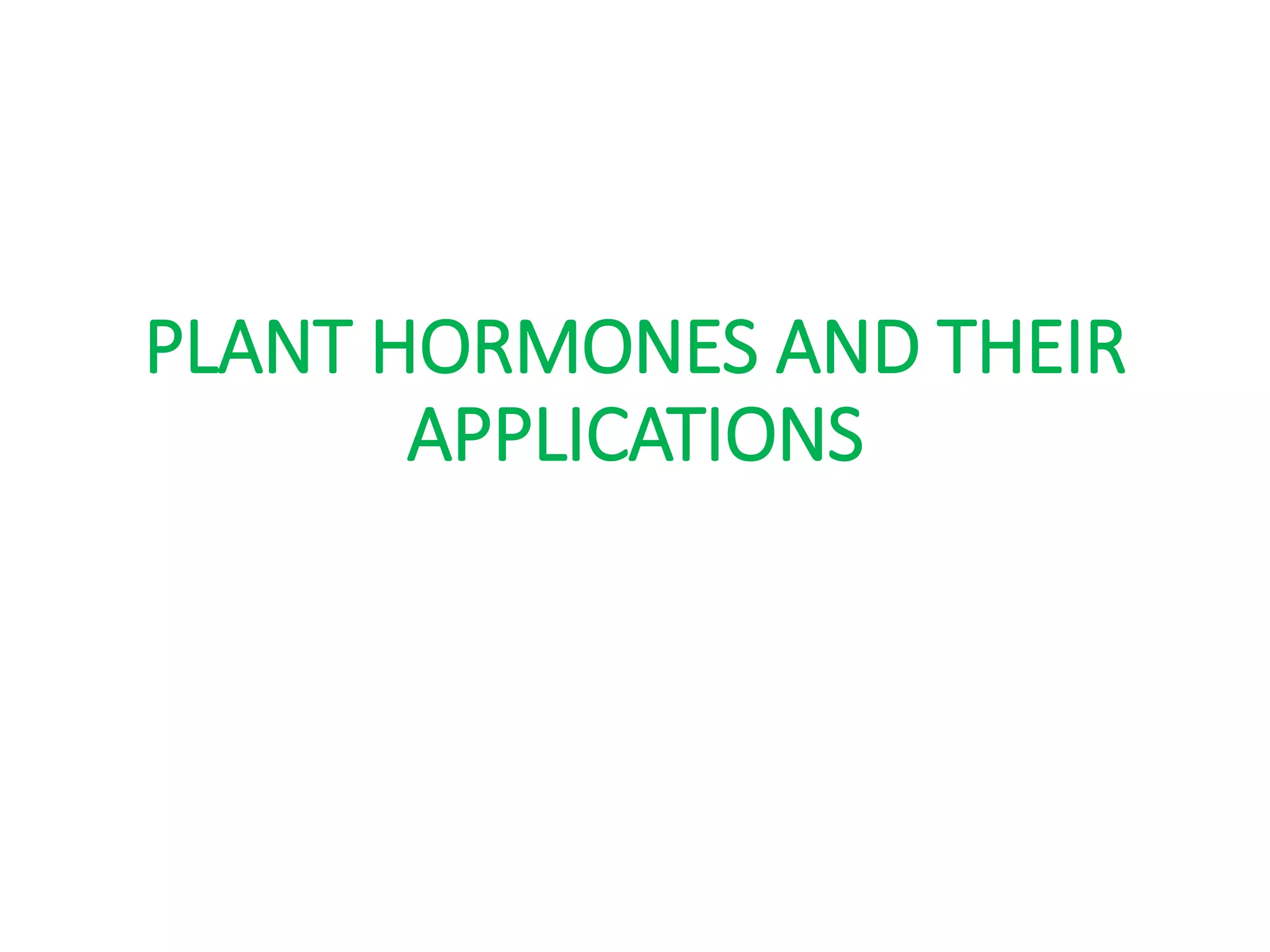 Plant hormones and their applications | PPTX