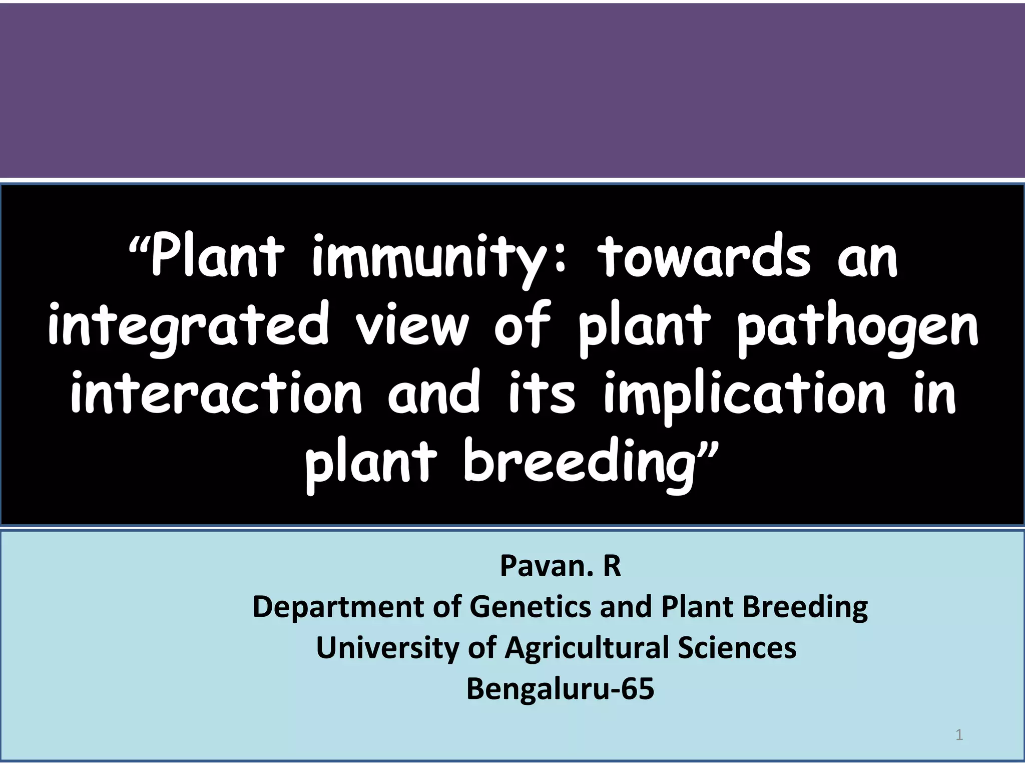 Plant immunity towards an integrated view of plant pathogen interaction ...