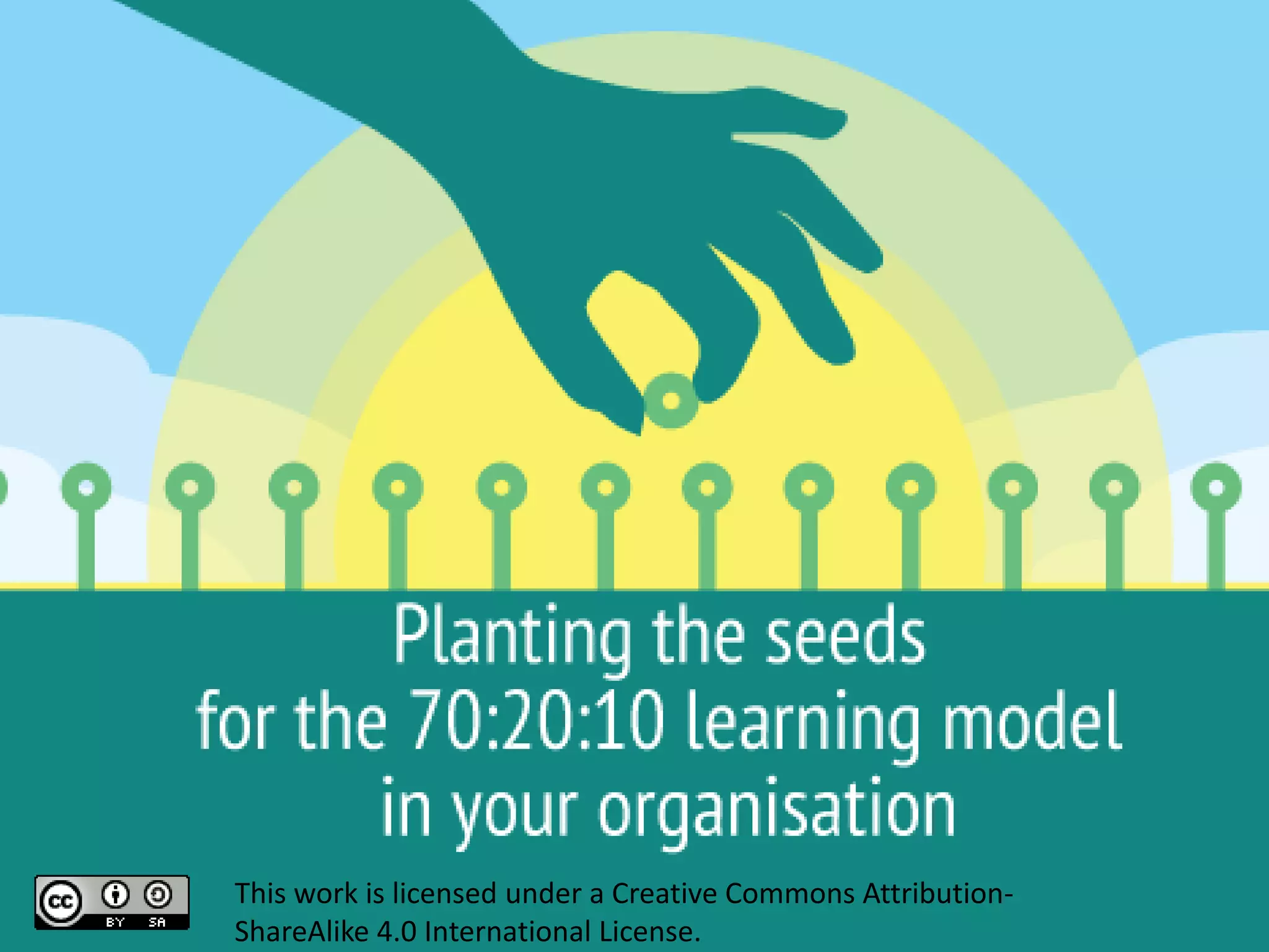 Planting the seeds for the 702010 learning model in your organisation ...