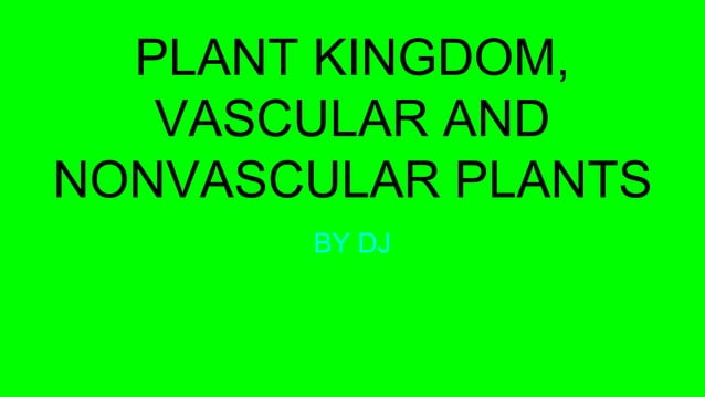 Plant kingdom, vascular and nonvascular plants for science (1) | PPTX ...