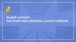 Plant layout,Factors influencing plant layout,Types and principles of ...