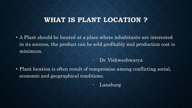 Plant Location - Influencing factors and Location Decision Process | PPTX