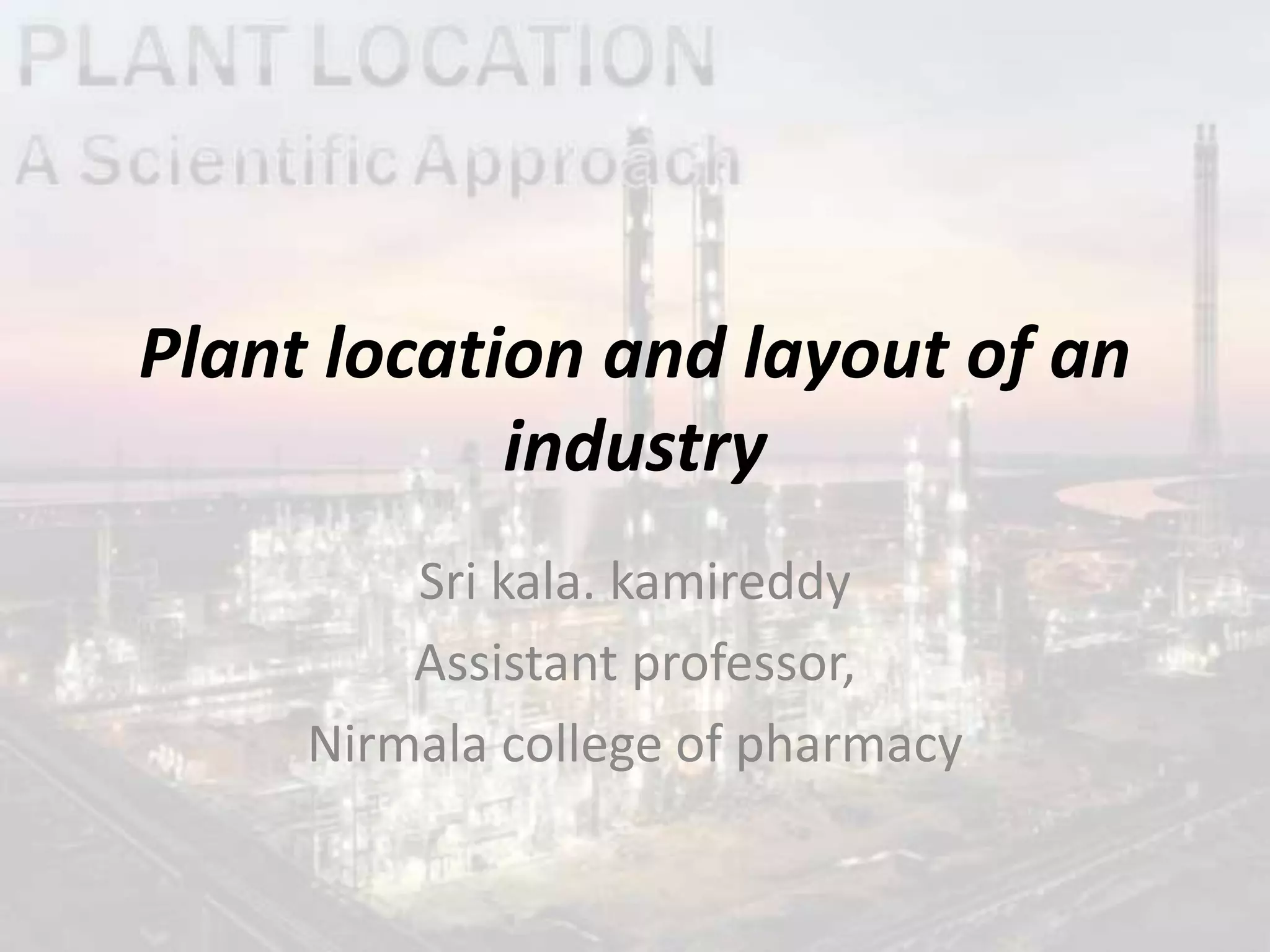 Plant location and layout of an industry | PPTX