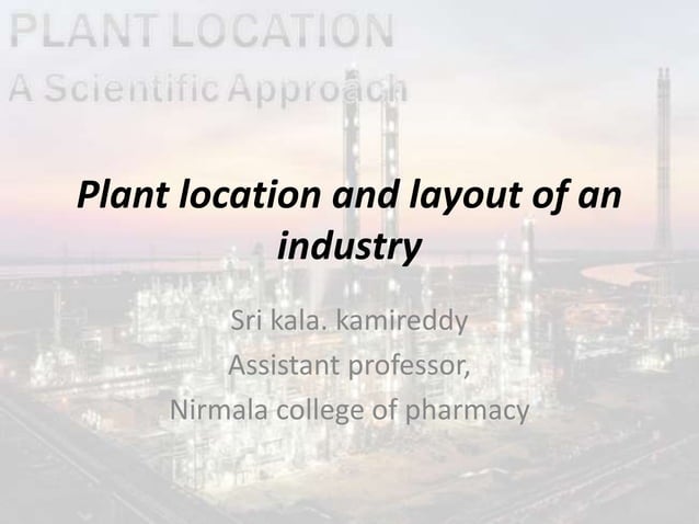 Plant location and layout of an industry | PPTX