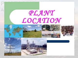 Plant location and layout of an industry | PPTX