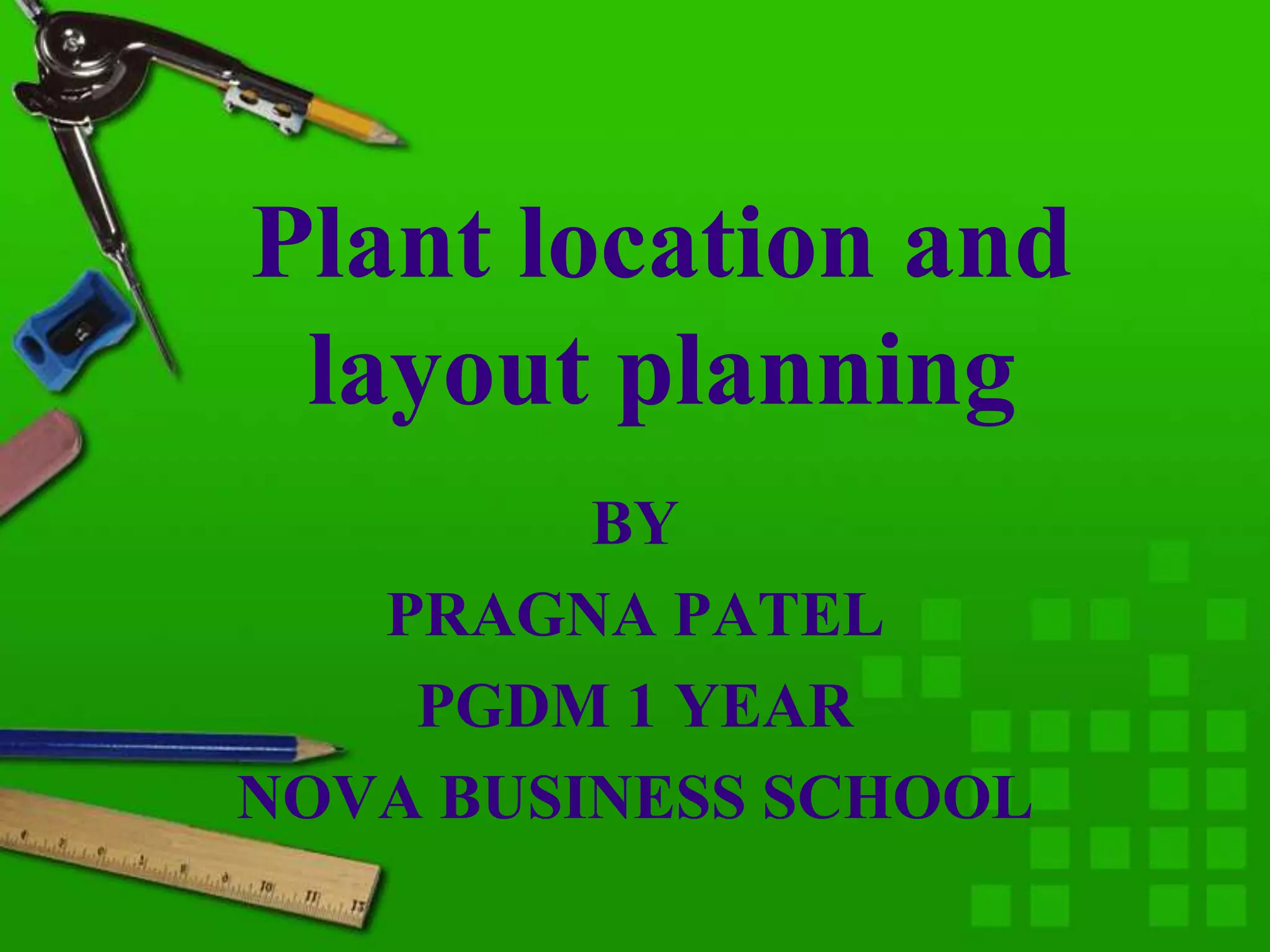 Plant location and lay out planning | PPTX