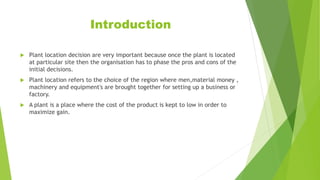 Plant location Factors influencing location bySatyam raj.pptx ...