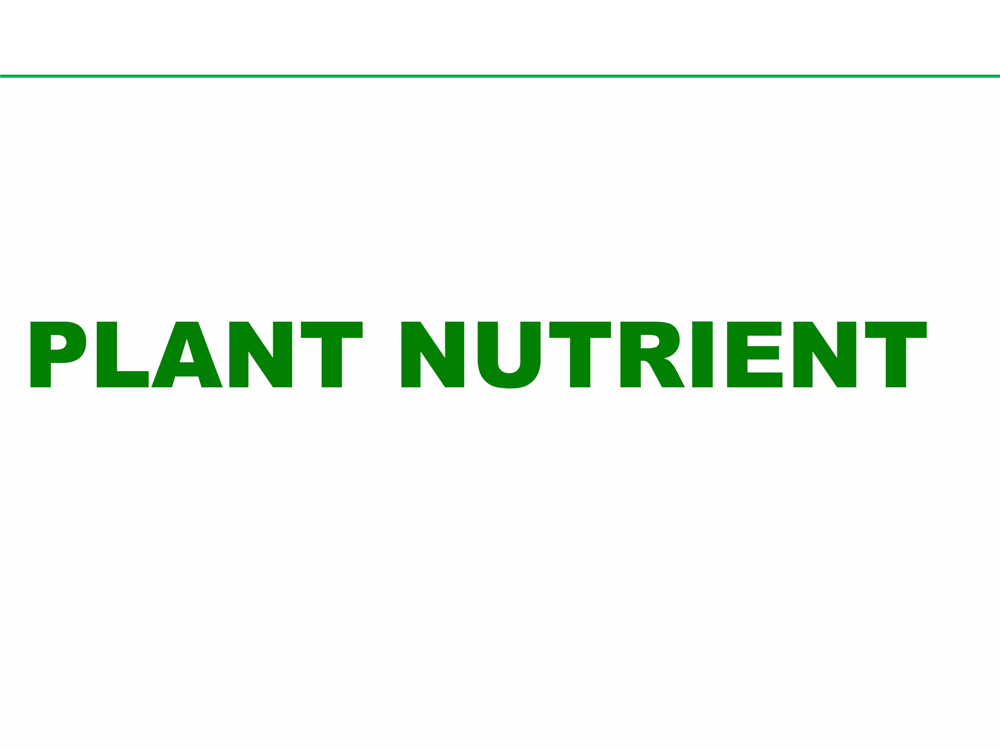 Plant nutrients, Nutrients required for plant Body | PPTX