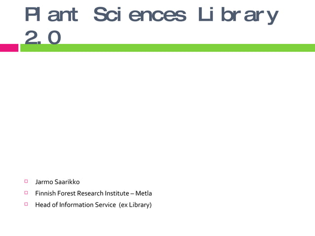 Plant Sciences Libraries 2.0 / SLA 2008, Seattle | PPT