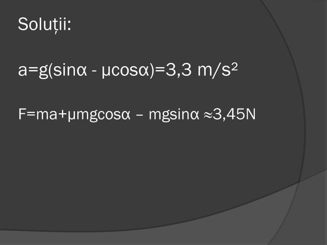 Mişcarea corpului, pe plan înclinat, sub acţiunea mai multor forţe | PPT