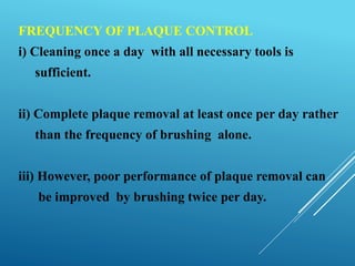 This presentation is on plaque control by various methods | PPT