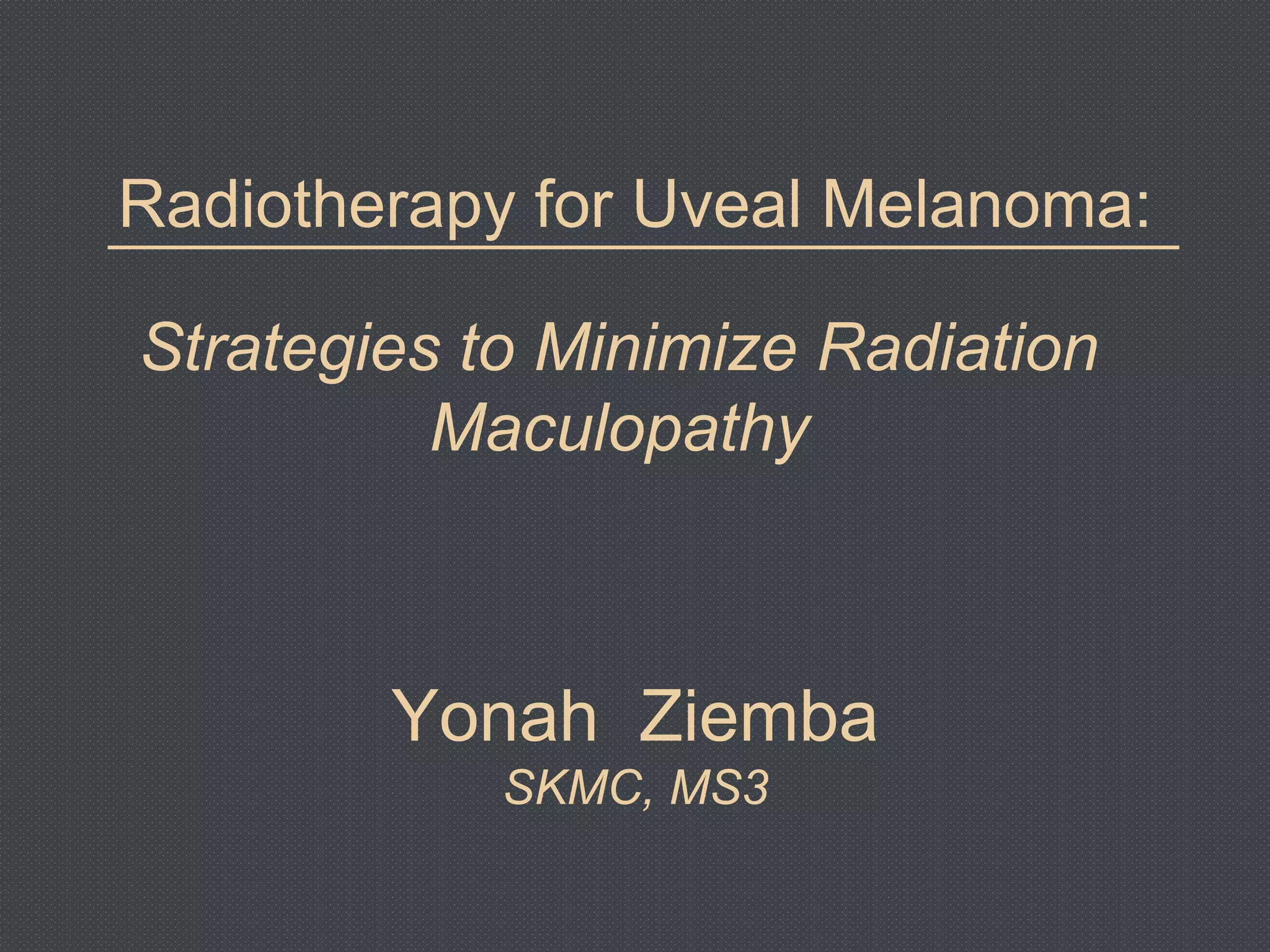 Plaque Radiotherapy for Uveal Melanoma | PPTX