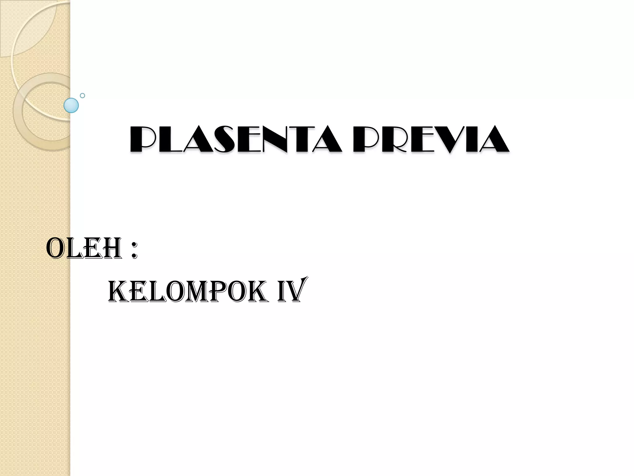 Plasenta previa (kel.4) | PPTX