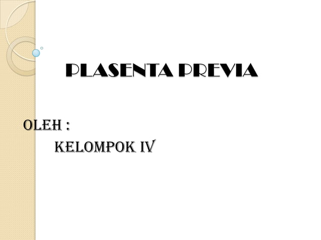 Plasenta previa (kel.4) | PPTX