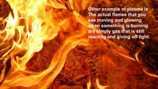 PLASMA (The Fourth State OF Matter) | PPTX