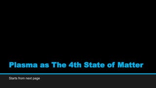 PLASMA (The Fourth State OF Matter) | PPTX