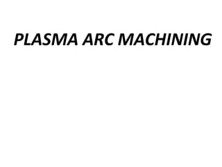 Plasma arc machining 5 unit | PDF